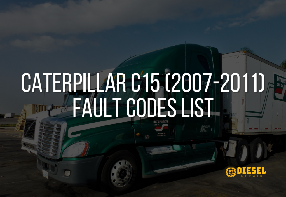 Caterpillar C15 (2007-2011) Fault Code List – Diesel Repair