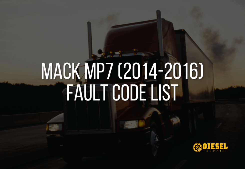 Mack MP7 (2014-2016) Fault Code List – Diesel Repair
