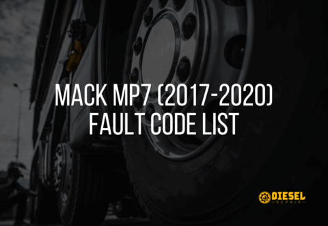 Mack MP7 (2017-2020) Fault Code List – Diesel Repair